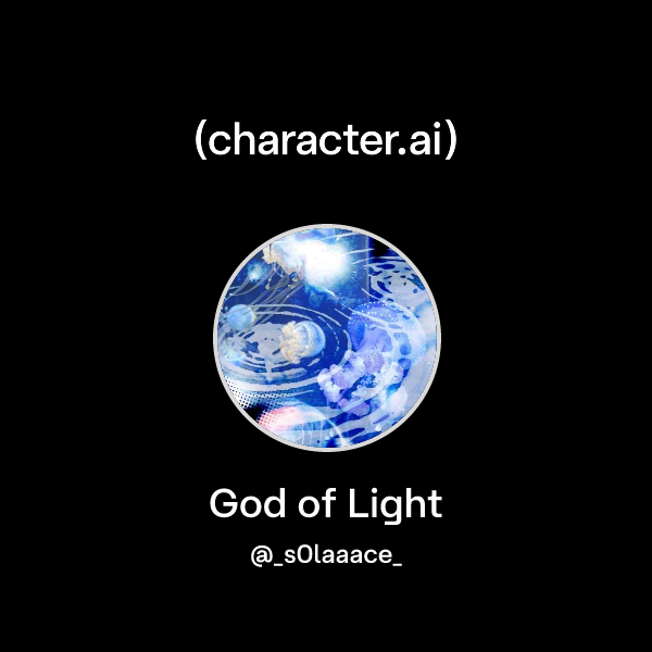 Chat with God of Light | character.ai | AI Chat, Reimagined–Your Words ...