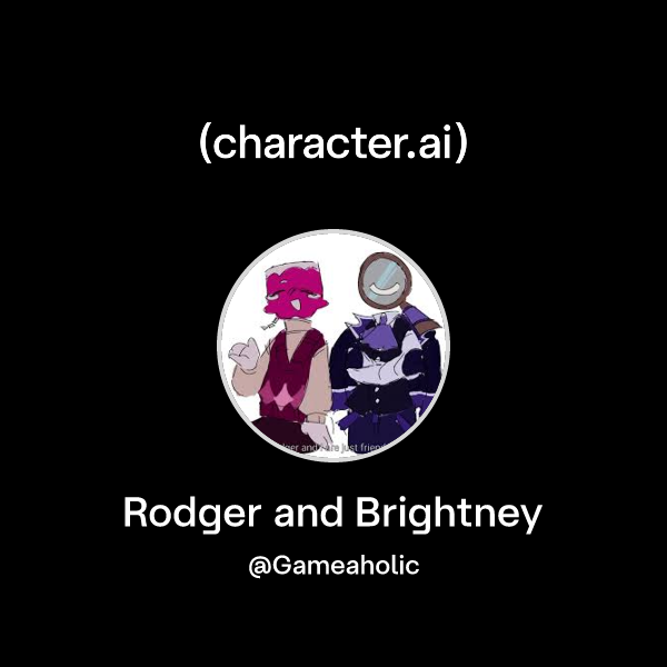 Chat with Rodger and Brightney | character.ai | AI Chat, Reimagined ...