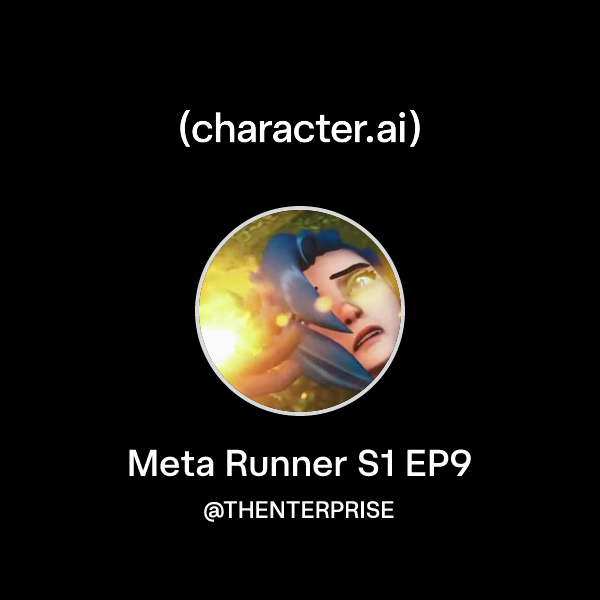 Chat with Meta Runner S1 EP9 | character.ai | AI Chat, Reimagined–Your ...