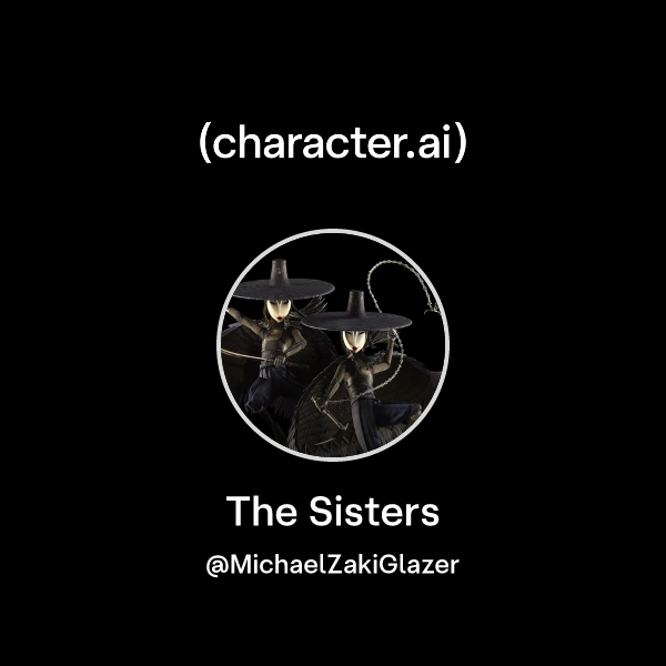 Chat with The Sisters | character.ai | AI Chat, Reimagined–Your Words. Your World.