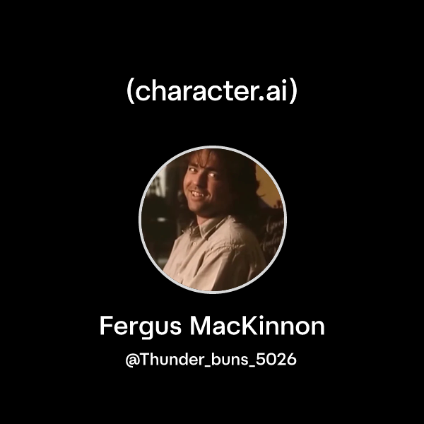 Chat with Fergus MacKinnon | character.ai | AI Chat, Reimagined–Your ...