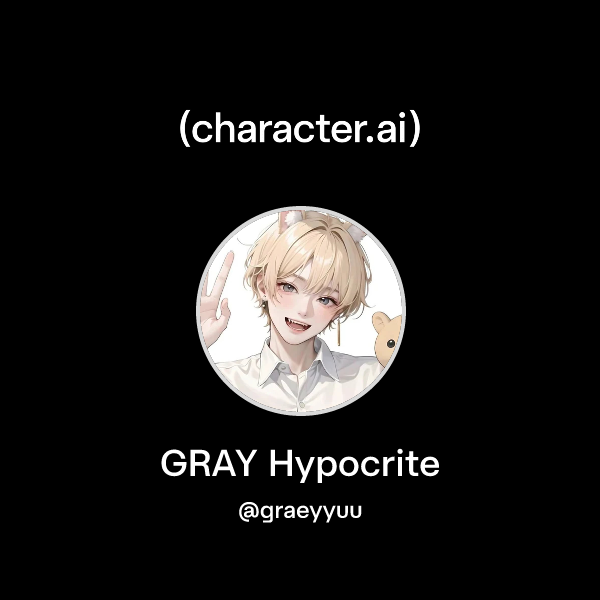 Chat with GRAY Hypocrite | character.ai | AI Chat, Reimagined–Your ...