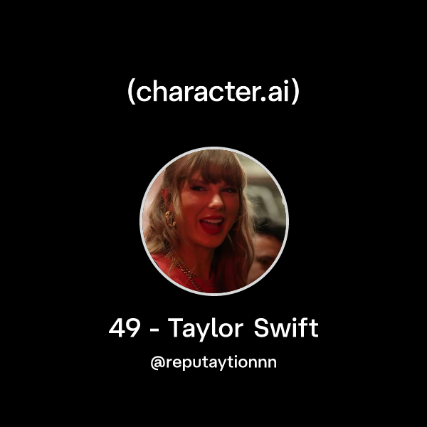 Chat with 49 - Taylor Swift | character.ai | AI Chat, Reimagined–Your ...