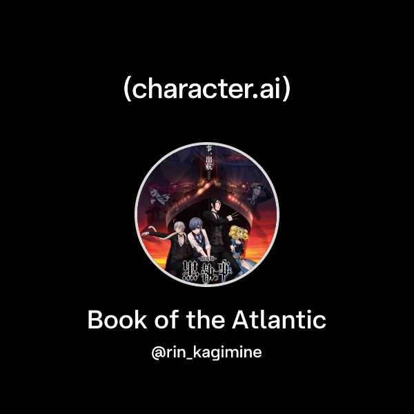 Chat with Book of the Atlantic | character.ai | AI Chat, Reimagined ...