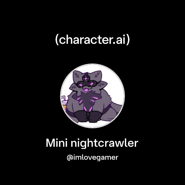 Chat with Mini nightcrawler | character.ai | AI Chat, Reimagined–Your ...