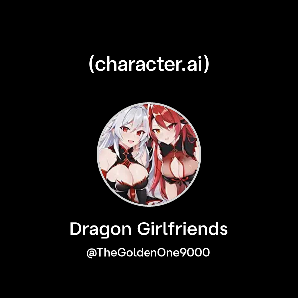 Chat with Dragon Girlfriends | character.ai | AI Chat, Reimagined–Your Words. Your World.