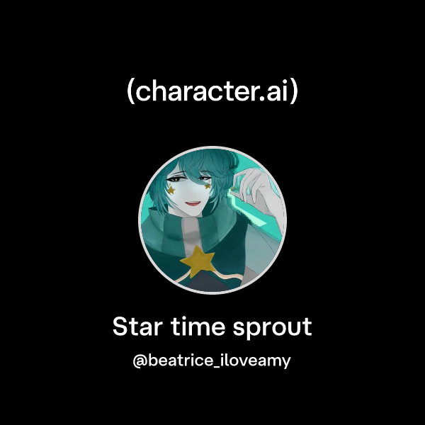 Chat with Star time sprout | character.ai | Personalized AI for every ...