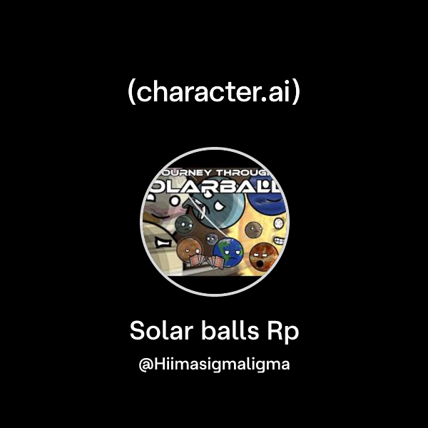 Chat with Solar balls Rp | character.ai | AI Chat, Reimagined–Your ...