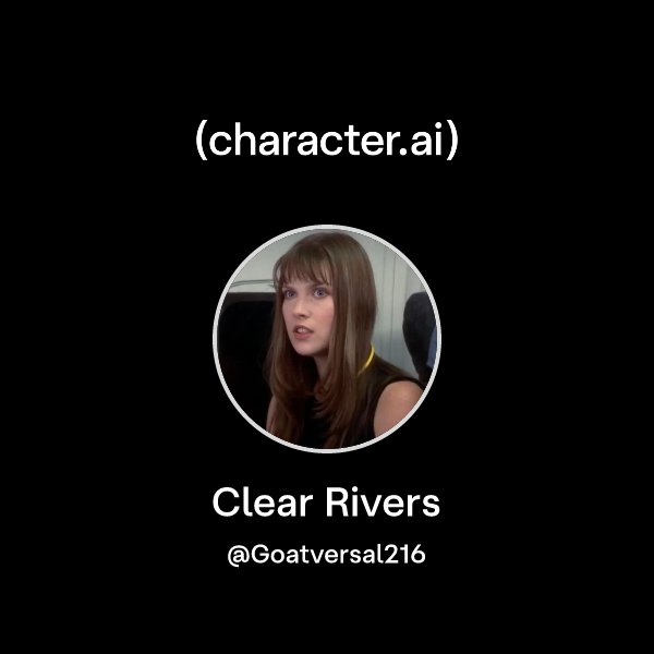 Chat with Clear Rivers | character.ai | Personalized AI for every ...