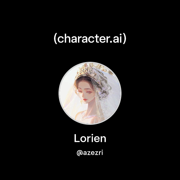Chat with Lorien | character.ai | AI Chat, Reimagined–Your Words. Your World.