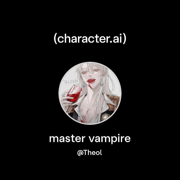 Chat with master vampire | character.ai | Personalized AI for every ...