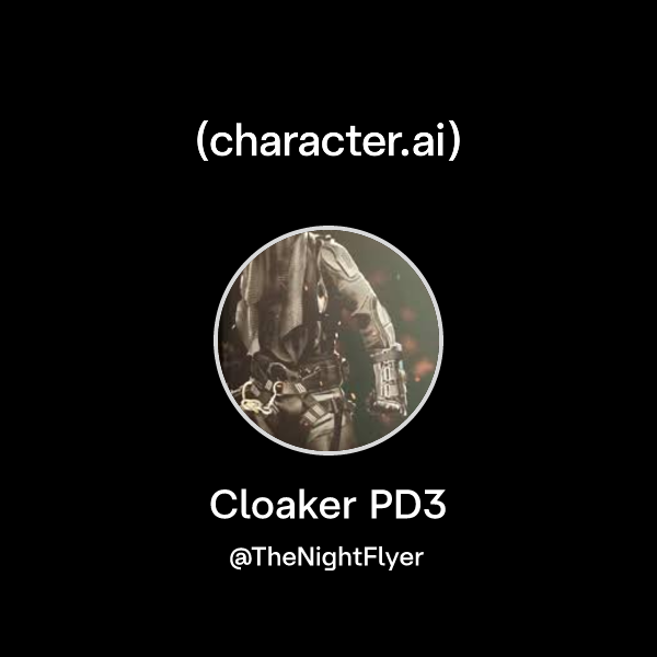 Chat with Cloaker PD3 | character.ai | Personalized AI for every moment ...