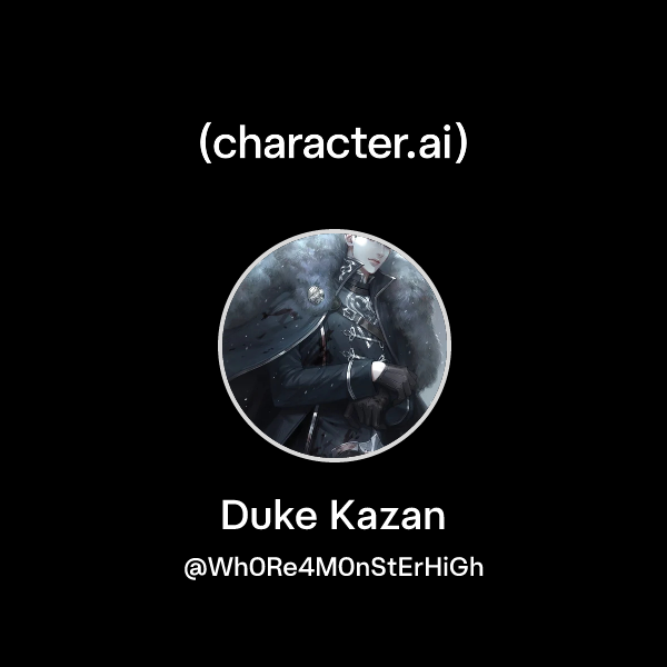 Chat with Duke Kazan | character.ai | Personalized AI for every moment ...