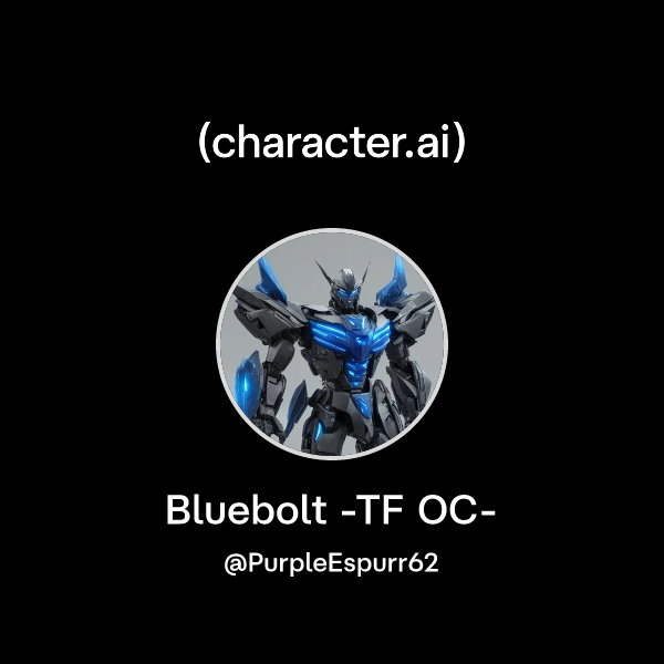 Chat with Bluebolt -TF OC- | character.ai | Personalized AI for every moment of your day