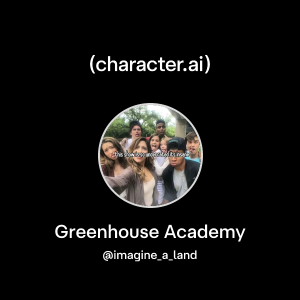 Chat with Greenhouse Academy | character.ai | AI Chat, Reimagined–Your ...