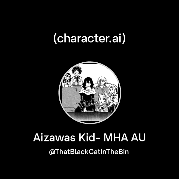 Chat with Aizawas Kid- MHA AU | character.ai | Personalized AI for ...
