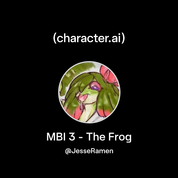 Chat with MBI 3 - The Frog | character.ai | AI Chat, Reimagined–Your ...