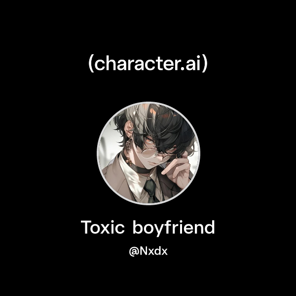 Chat with Toxic boyfriend | character.ai | AI Chat, Reimagined–Your ...