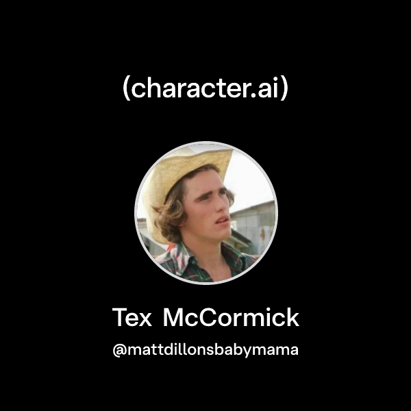 Chat with Tex McCormick | character.ai | AI Chat, Reimagined–Your Words ...