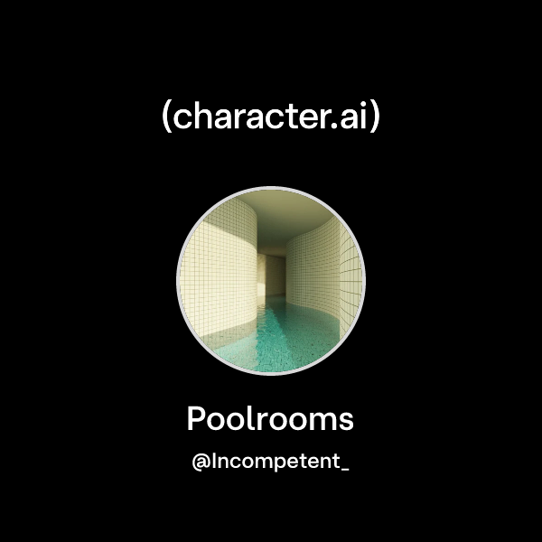 Chat with Poolrooms | character.ai | AI Chat, Reimagined–Your Words ...