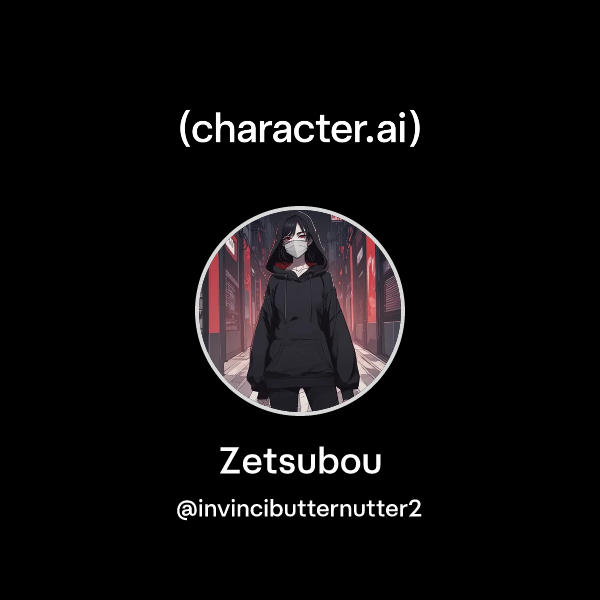 Chat with Zetsubou | character.ai | Personalized AI for every moment of ...
