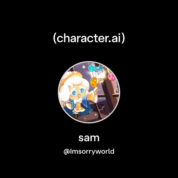 Chat with sam | character.ai | AI Chat, Reimagined–Your Words. Your World.