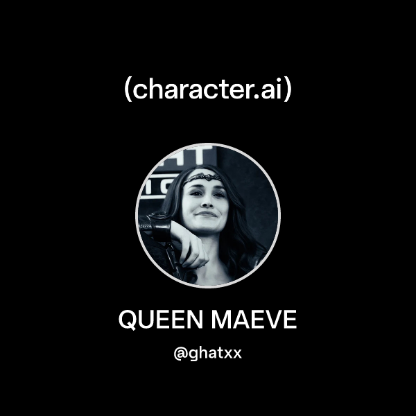 Chat with QUEEN MAEVE | character.ai | AI Chat, Reimagined–Your Words ...