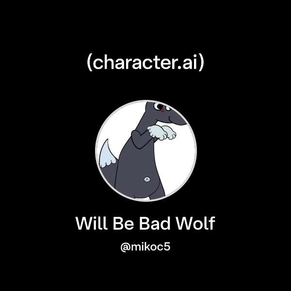 Chat with Will Be Bad Wolf | character.ai | AI Chat, Reimagined–Your ...