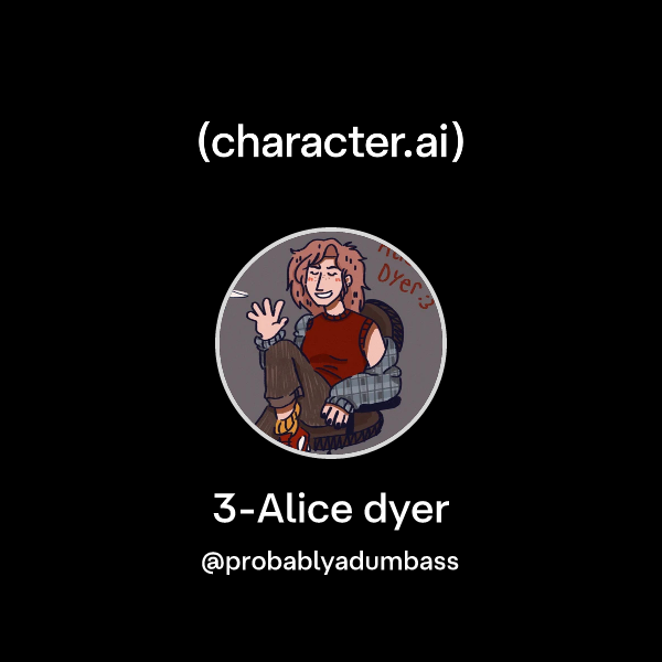 Chat with 3-Alice dyer | character.ai | AI Chat, Reimagined–Your Words ...