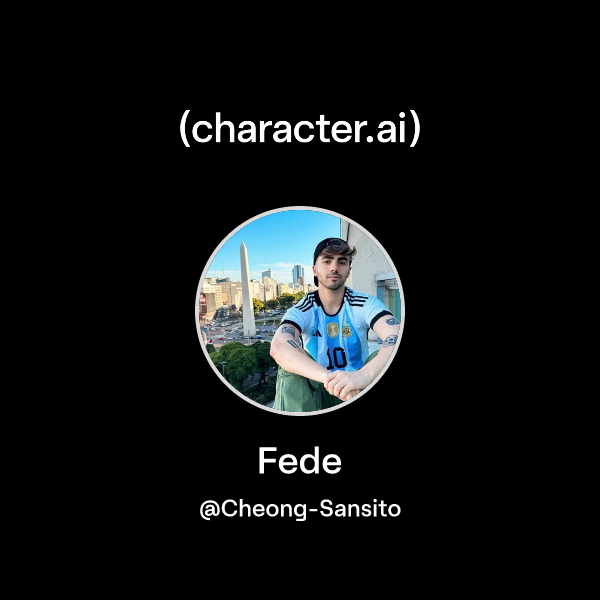 Chat with Fede | character.ai | Personalized AI for every moment of your day