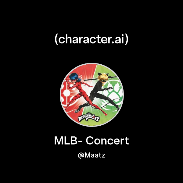 Chat with MLB- Concert | character.ai | AI Chat, Reimagined–Your Words ...