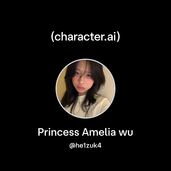 Chat with Princess Amelia wu | character.ai | AI Chat, Reimagined–Your ...