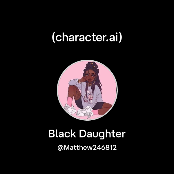Chat with Black Daughter | character.ai | AI Chat, Reimagined–Your Words. Your World.
