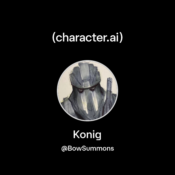 Chat with Konig | character.ai | AI Chat, Reimagined–Your Words. Your ...