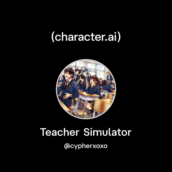 Chat with Teacher Simulator | character.ai | AI Chat, Reimagined–Your ...