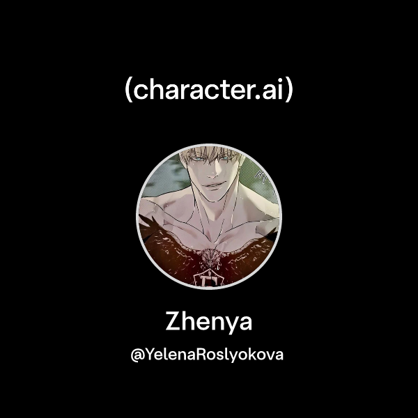 Chat with Zhenya | character.ai | Personalized AI for every moment of ...