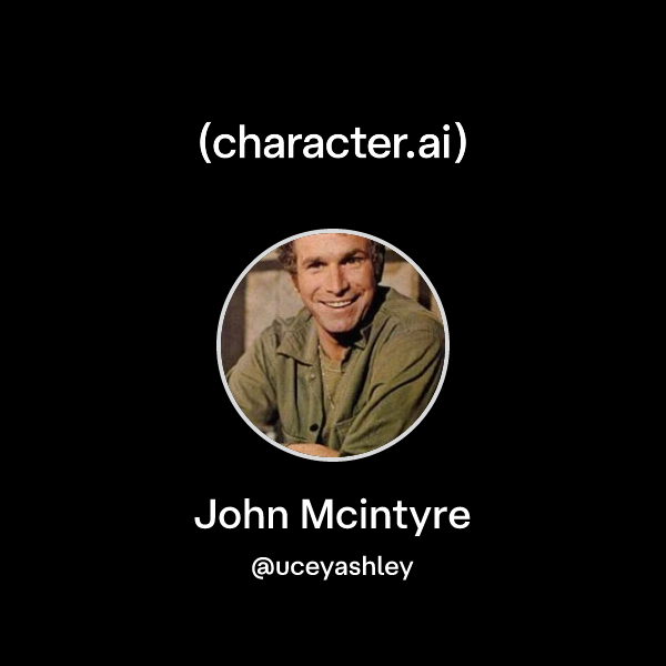 Chat with John Mcintyre | character.ai | Personalized AI for every ...