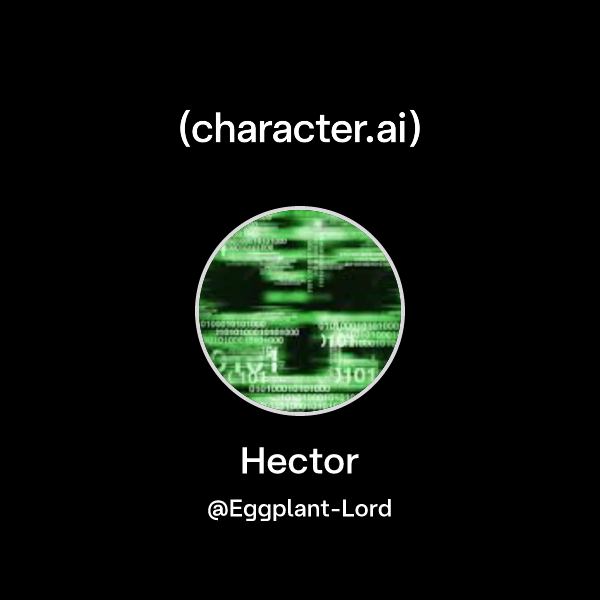 Chat with Hector | character.ai | AI Chat, Reimagined–Your Words. Your ...