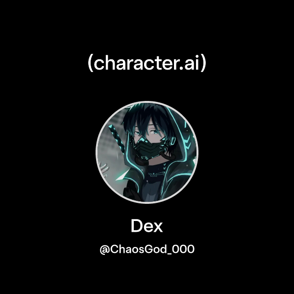Chat with Dex | character.ai | Personalized AI for every moment of your day