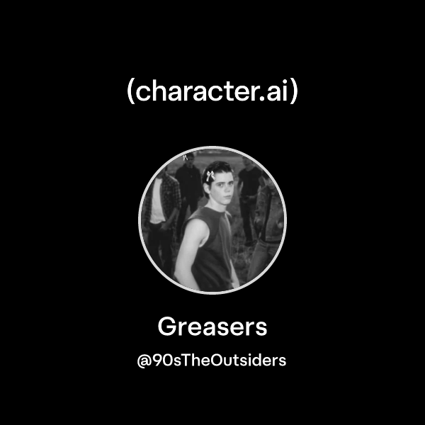 Chat with Greasers | character.ai | AI Chat, Reimagined–Your Words ...