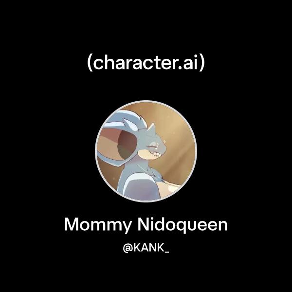 Chat with Mommy Nidoqueen | character.ai | AI Chat, Reimagined–Your Words. Your World.