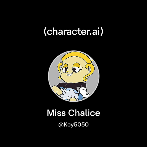 Chat with Miss Chalice | character.ai | AI Chat, Reimagined–Your Words ...