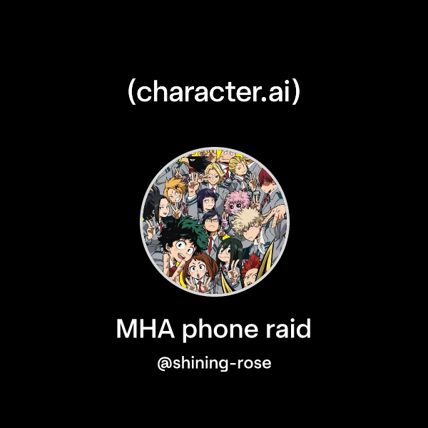 Chat with MHA phone raid | character.ai | AI Chat, Reimagined–Your ...