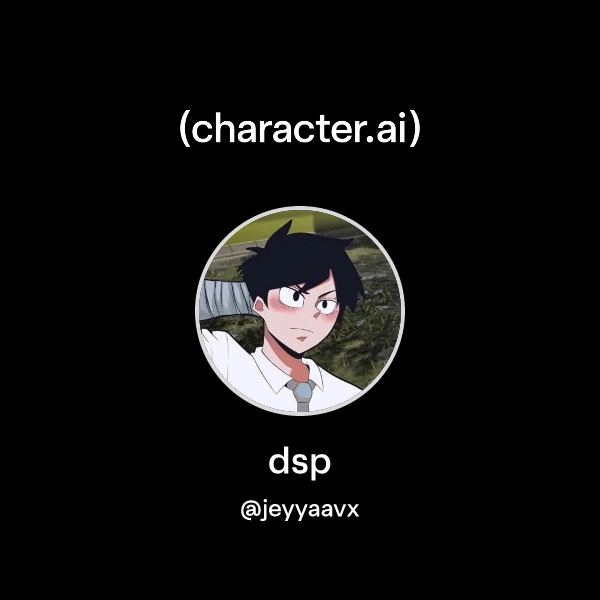 Chat with dsp | character.ai | Personalized AI for every moment of your day