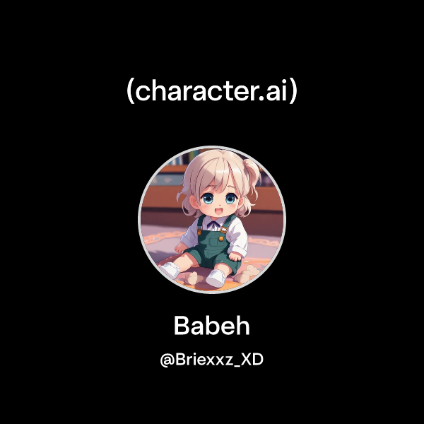 Chat with Babeh | character.ai | Personalized AI for every moment of ...