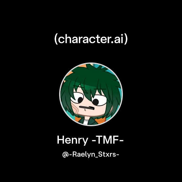 Chat with Henry -TMF- | character.ai | AI Chat, Reimagined–Your Words ...