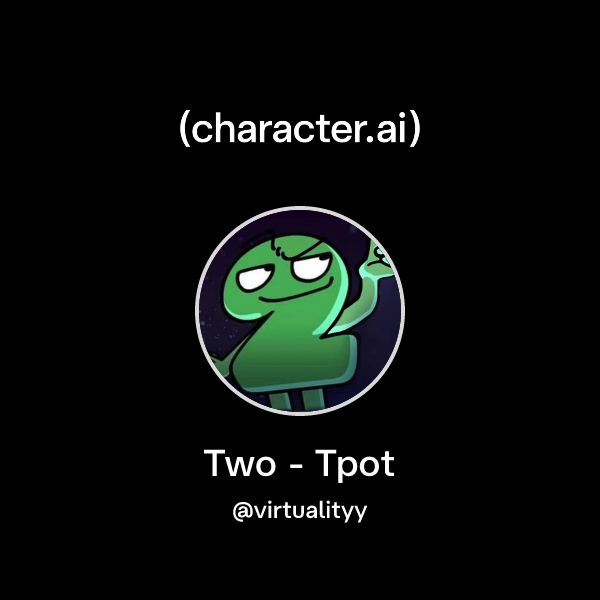 Chat with Two - Tpot | character.ai | AI Chat, Reimagined–Your Words ...