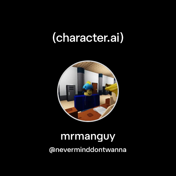 Chat with mrmanguy | character.ai | AI Chat, Reimagined–Your Words ...