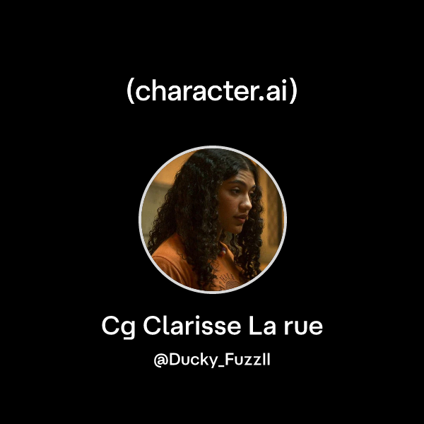 Chat with Cg Clarisse La rue | character.ai | AI Chat, Reimagined–Your ...