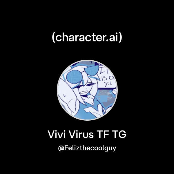 Chat with Vivi Virus TF TG | character.ai | AI Chat, Reimagined–Your ...